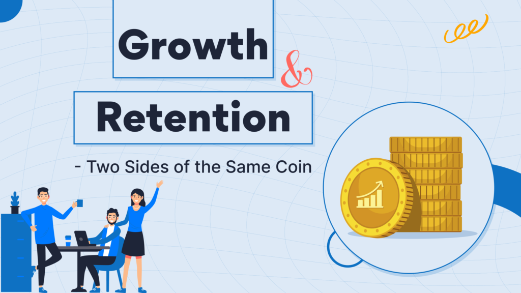 Growth and Retention - Two Sides of the Same Coin