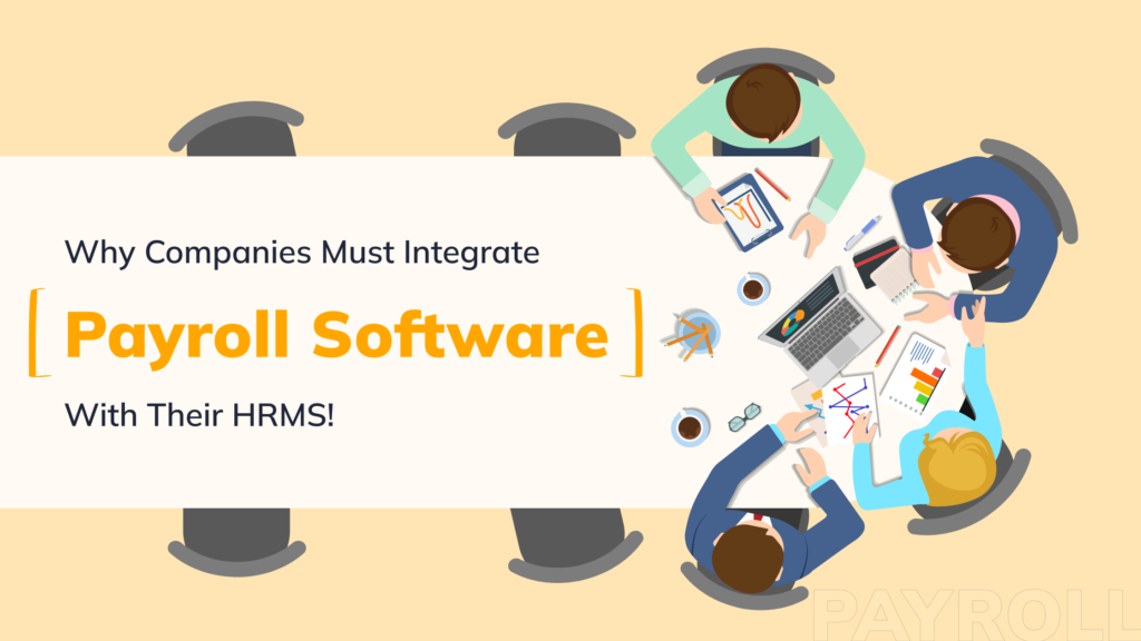 Why Companies Must Integrate Payroll Software With Their HRMS! | UBS Why Companies Must Integrate Payroll Software With Their HRMS! | UBS