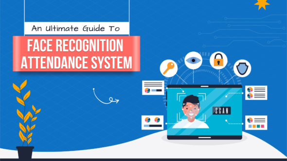 An Ultimate Guide To Face Recognition Attendance System