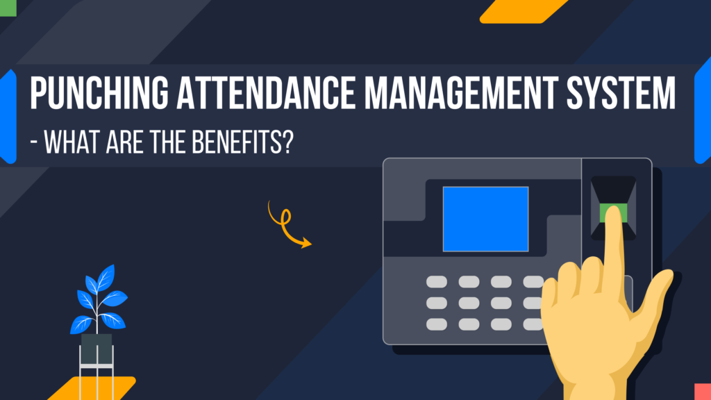 Benefits of Punching Attendance Management System | UBS