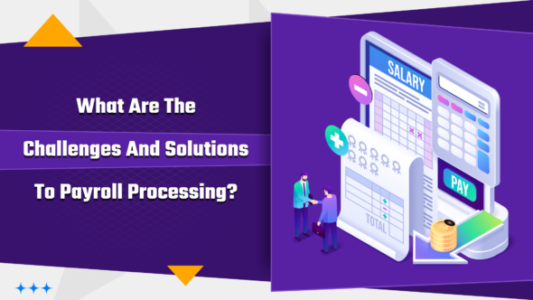 5 Common Global Payroll Processing Challenges- How To Solve Them?